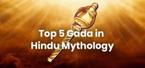 Top 5 Gadas in Hindu Mythology | AstroVed.com